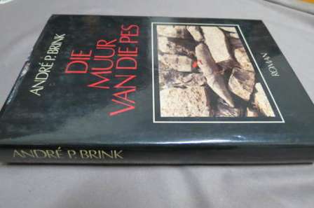 Afrikaans Fiction - Andre P. Brink. Die muur van die Pes. Eerste ...